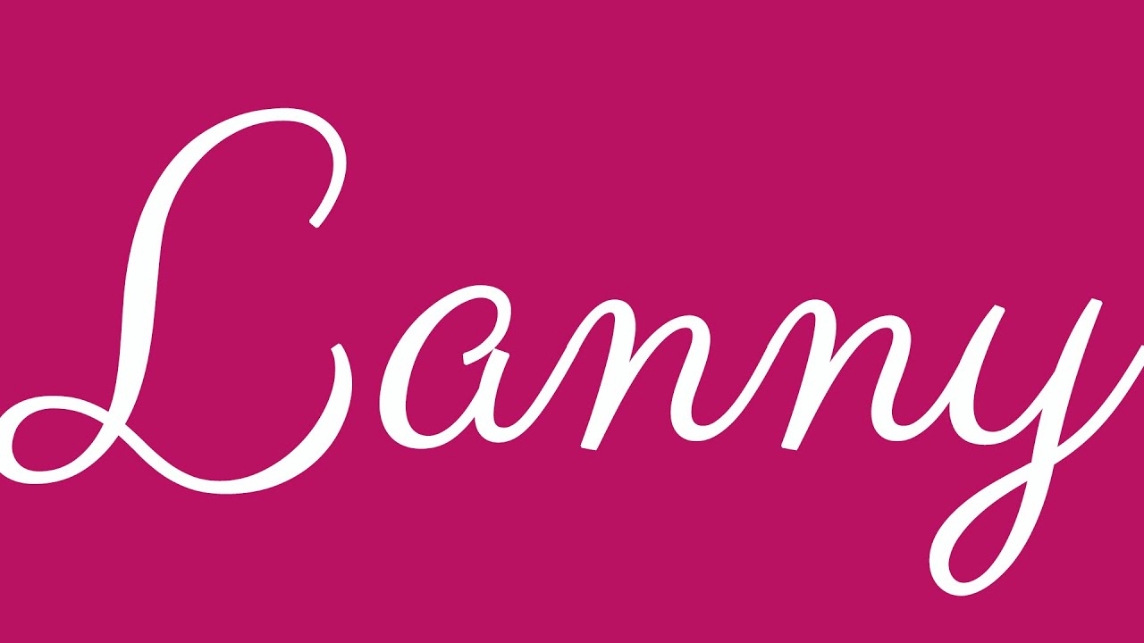 Learn how to Write the Name Lanny Signature Style in Cursive Writing ...