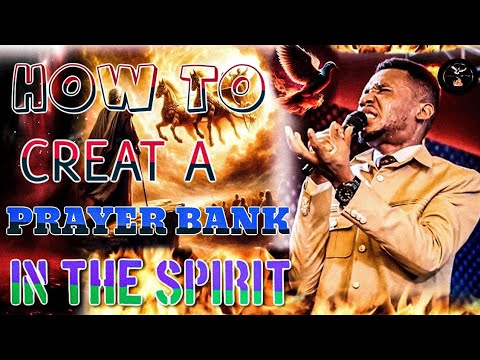 HOW TO CREATE A PRAYER BANK IN THE SPIRIT(Spiritual storage)... APOSTLE ...