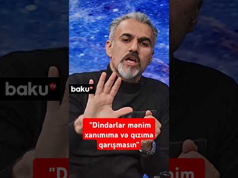 Jurnalist Vüsal Məmmədov: Dindarlar mənim xanımıma və qızıma qarışmasın