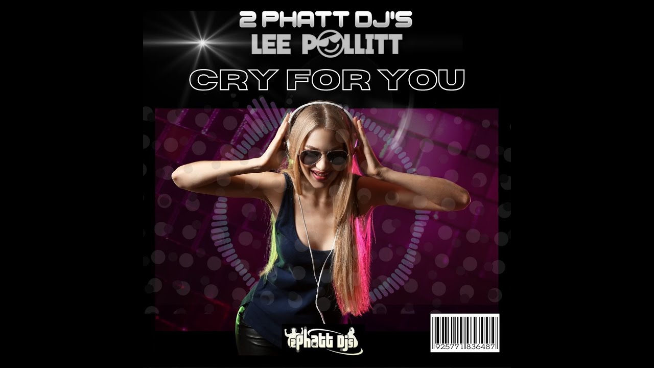 2Phatt DJs v Lee Pollitt Cry For You - YouTube