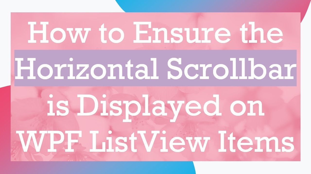 How to Ensure the Horizontal Scrollbar is Displayed on WPF ListView ...