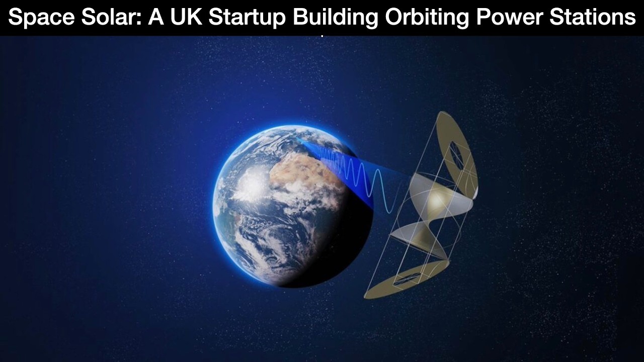 Space Solar: A UK Startup Building Orbiting Power Stations - YouTube