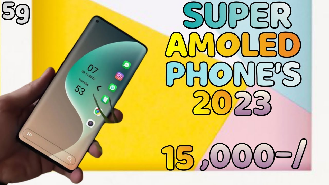 TOP 4 BEST SUPER AMOLED SMARTPHONE UNDER 15000 IN 2023 INDIA | BEST 4 ...