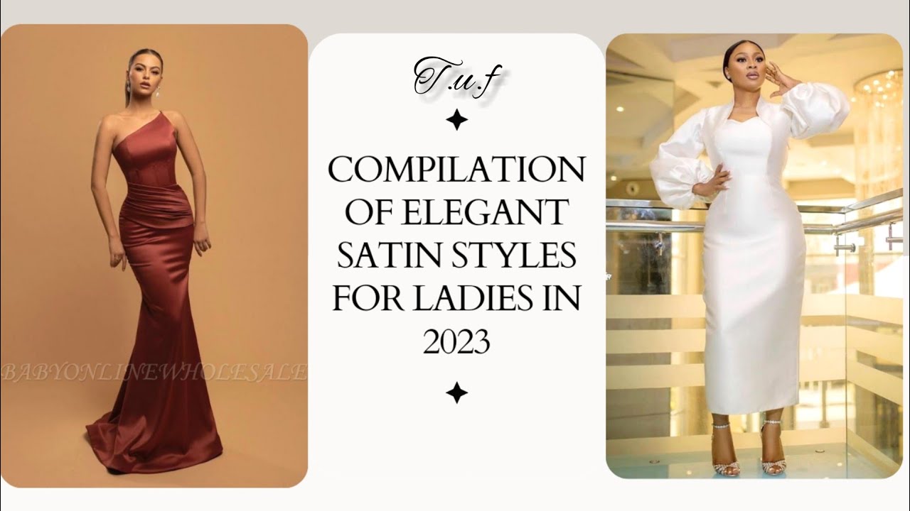 A Compilation of The Most Elegant Satin Styles For Ladies in 2023 ...