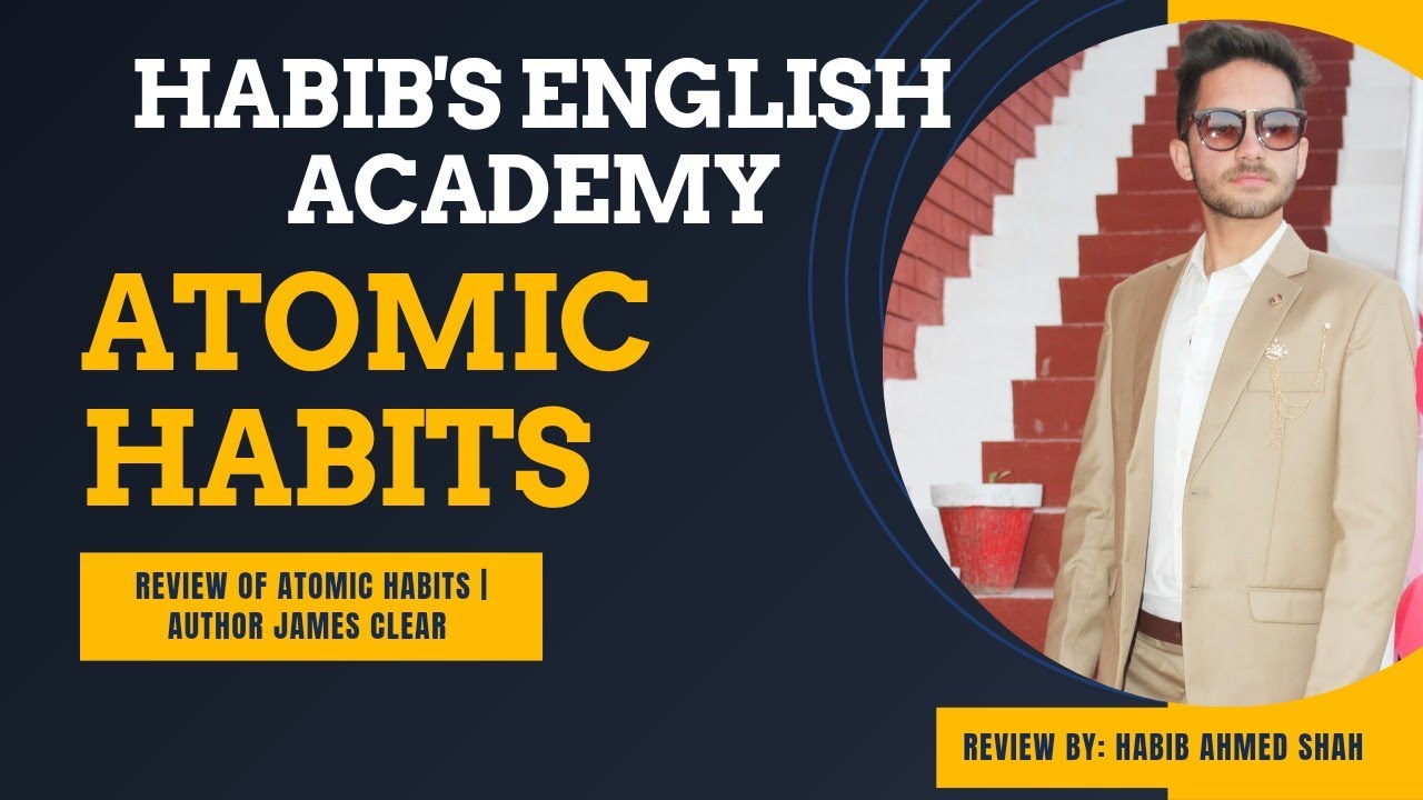 Atomic Habits | James Clear | Book Review | Habib's English Academy ...
