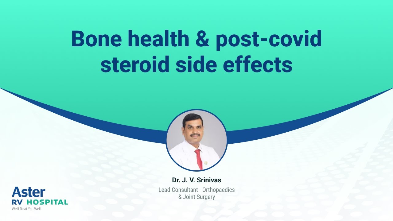 Bone health & post-covid steroid side effects | Dr. J. V. Srinivas | Orthopaedics | Aster RV ...