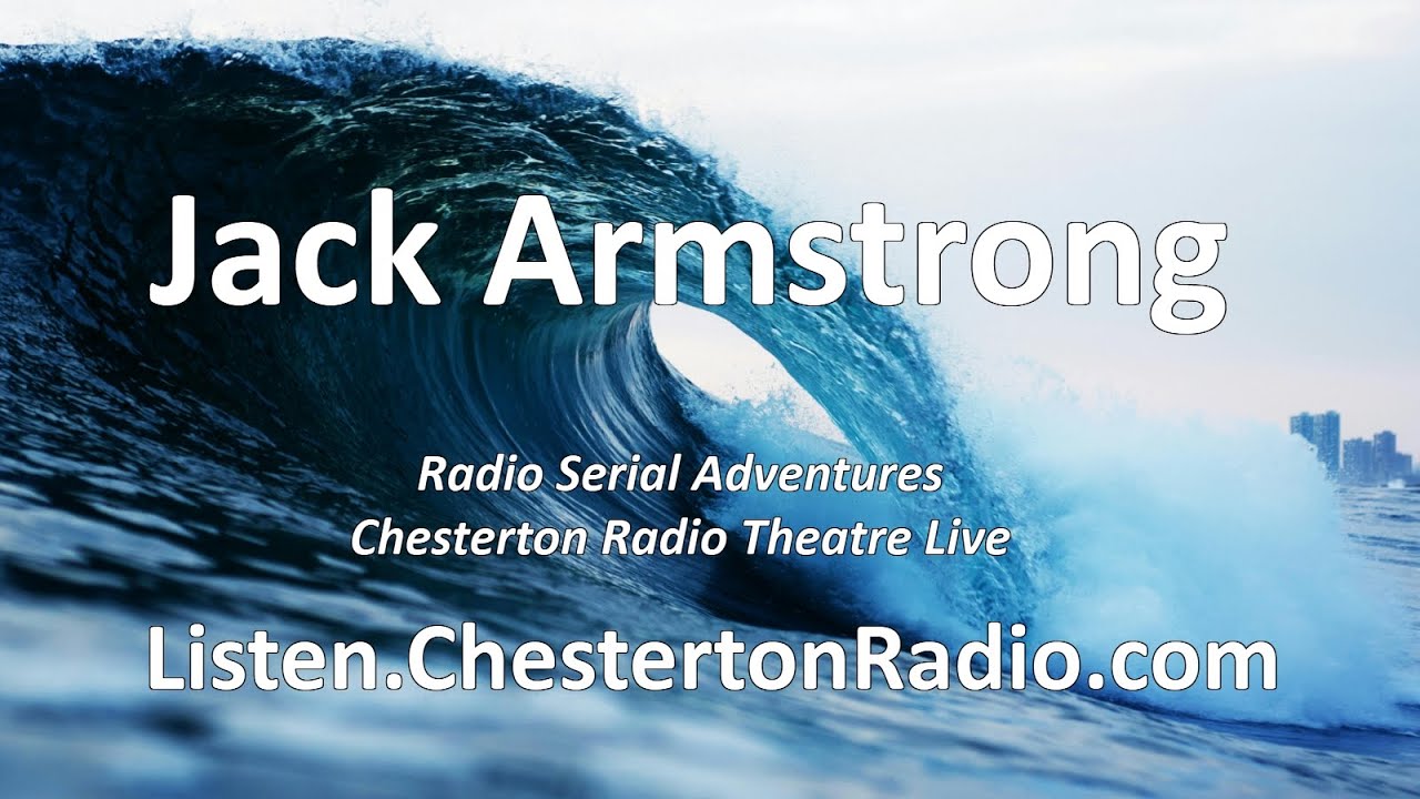 Jack Armstrong - Radio Serial Adventures - Chesterton Radio Theatre Live - YouTube