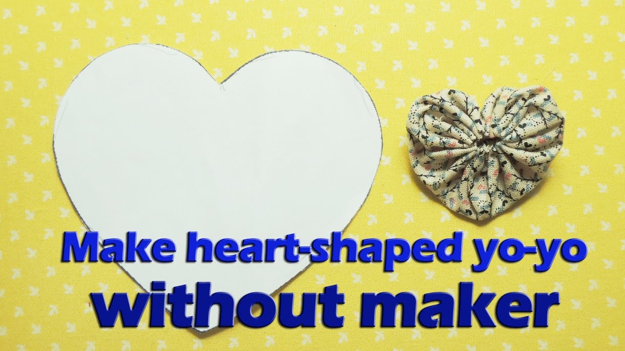 Heart shaped yo-yo, Quilt yo yo, Without maker, 퀼트 요요, 하트 요요 - YouTube