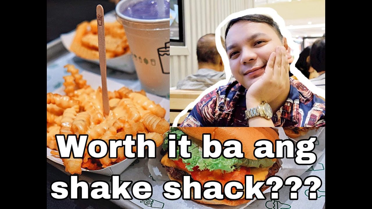 WORTH IT BA ANG SHAKE SHACK????? - YouTube