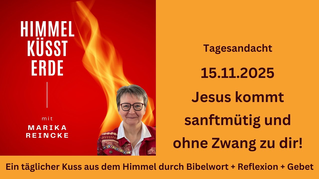 Andacht Himmel küsst Erde! - Jesus kommt sanftmütig und ohne Zwang zu ...