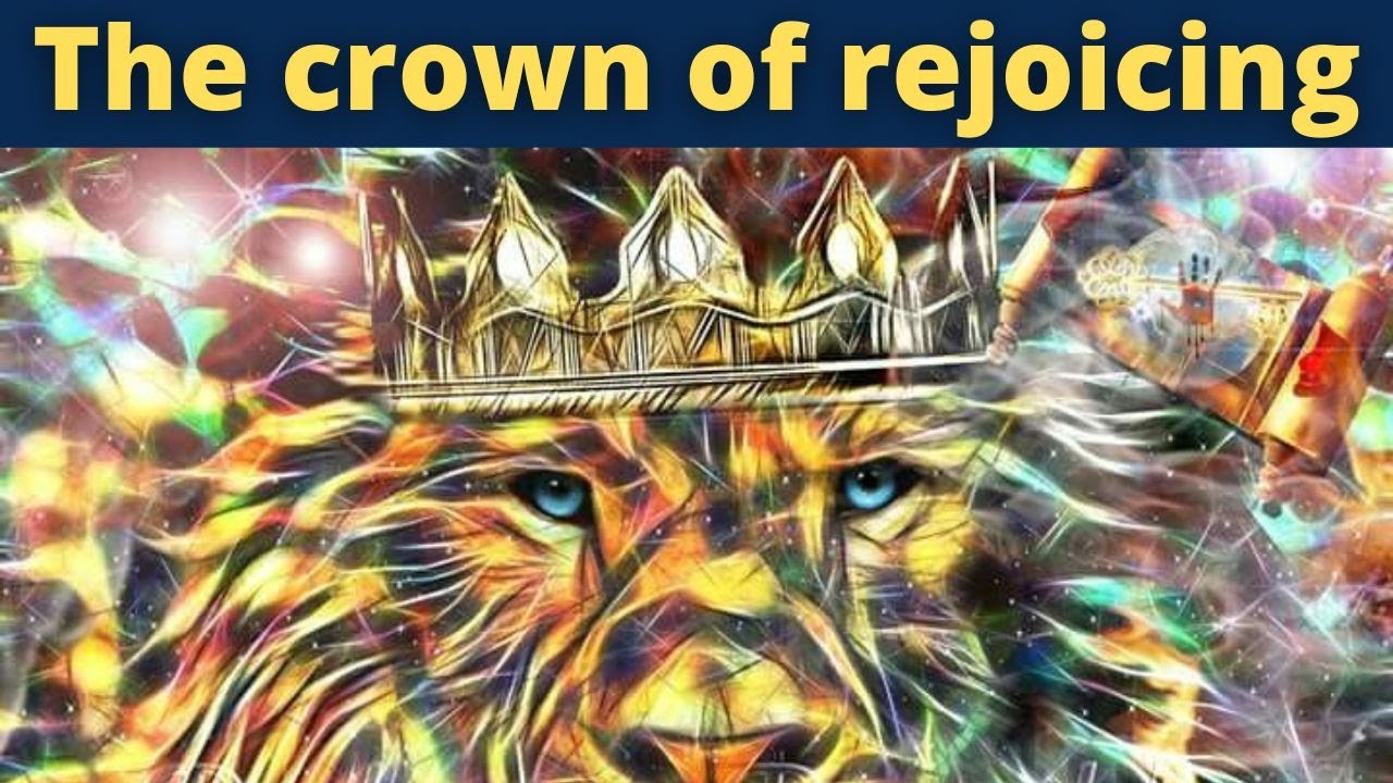The crown of rejoicing CROWNS - YouTube