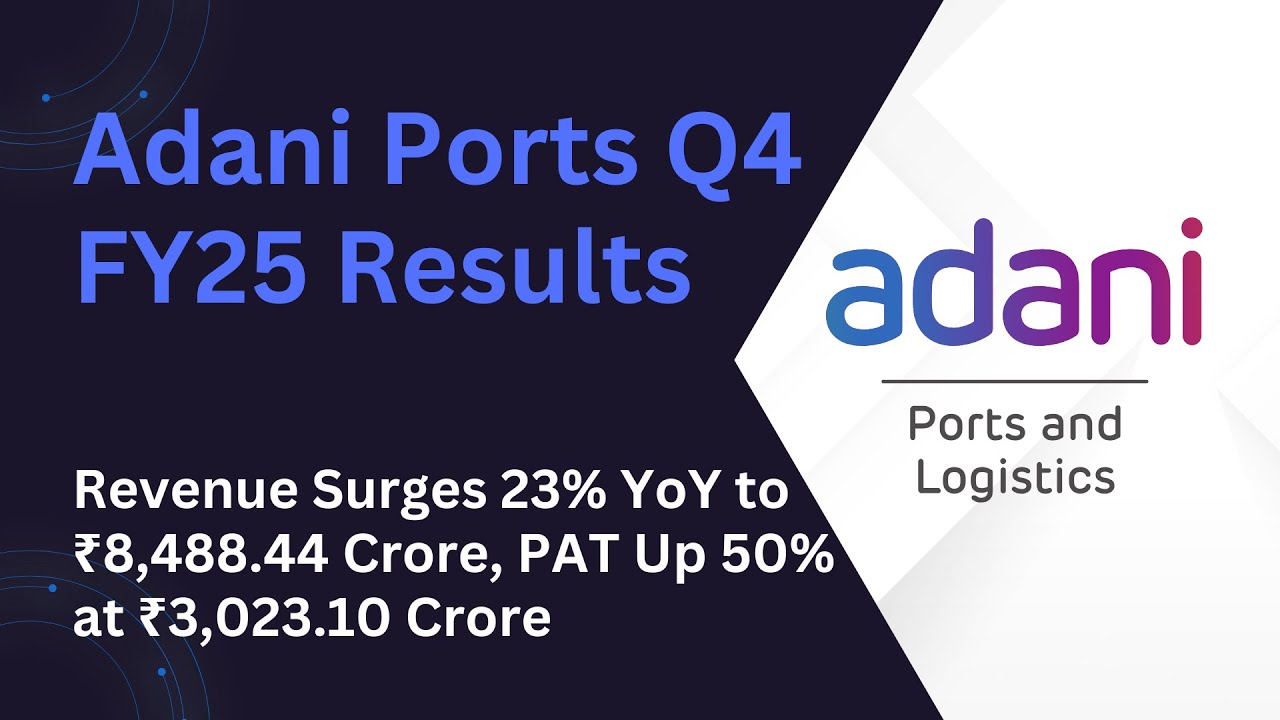Adani Ports Q4 FY25 Results: Revenue Soars 23% YoY to ₹8,488.44 Crore ...