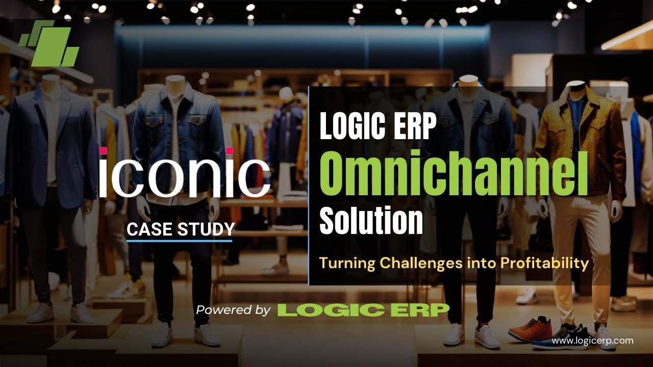 LOGIC ERP & Iconic Fashion Case Study | Omnichannel Retail ...