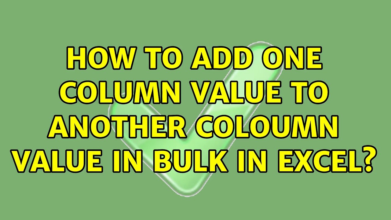 How To Add One Column Value To Another Coloumn Value In Bulk In Excel YouTube how-to-add-one-column-value-to-another-coloumn-value-in-bulk-in-excel-youtube