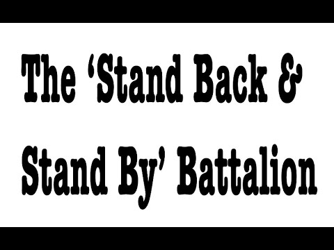 The ‘Stand Back & Stand By’ Battalion - YouTube