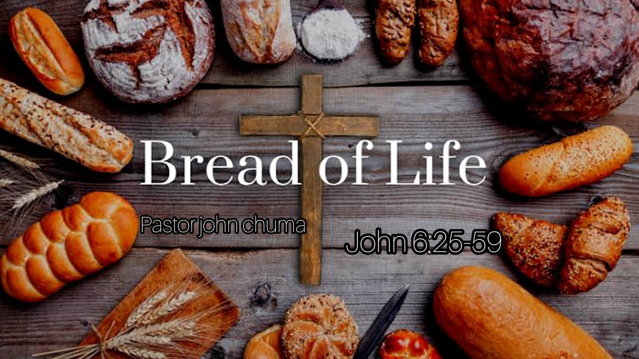 THE BREAD OF LIFE -PASTOR JOHN CHUMA - YouTube