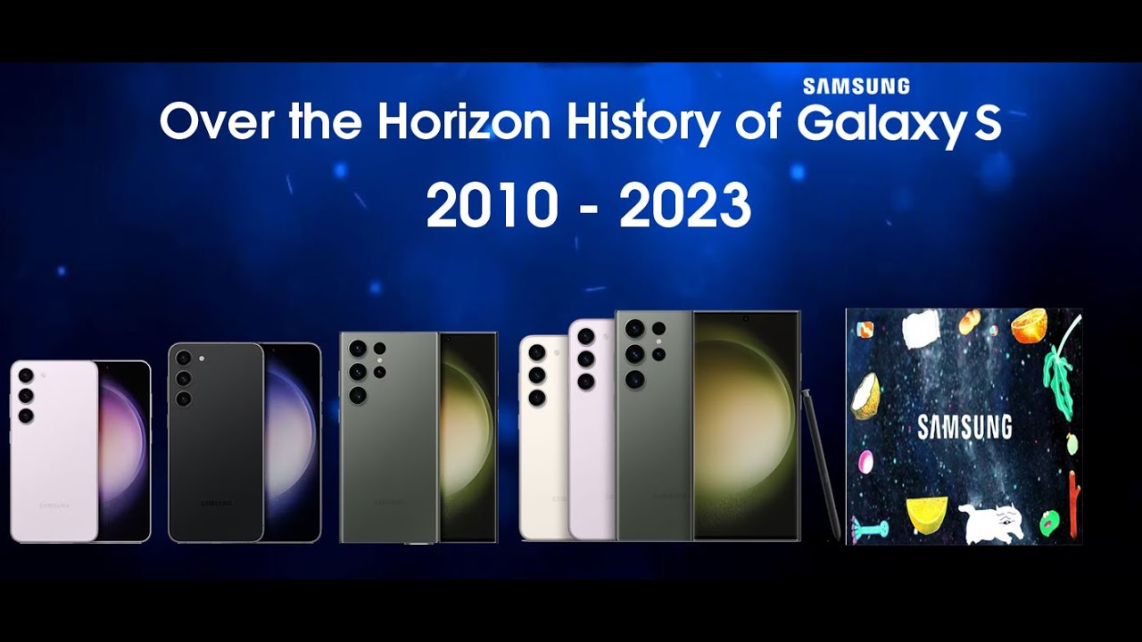 Every version of Over the Horizon (2010 - 2023) Samsung Galaxy S Series ...