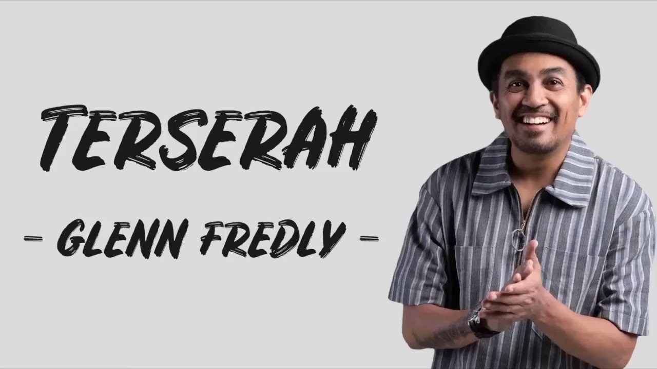 Glenn Fredly - Terserah (Lirik Terserah Kali Ini Sungguh Aku Takkan ...
