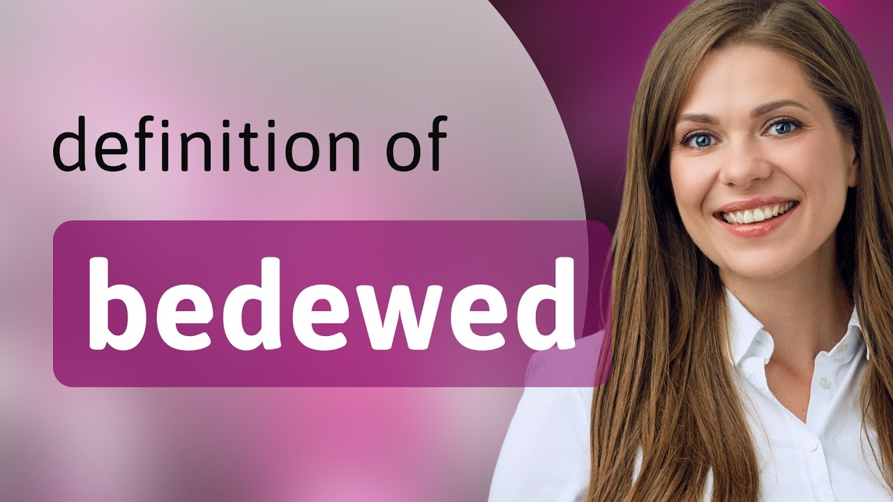 Bedewed | definition of BEDEWED - YouTube