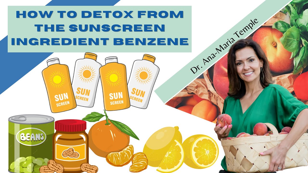 How to Detox from the Sunscreen Ingredient Benzene | Dr. Ana-Maria ...