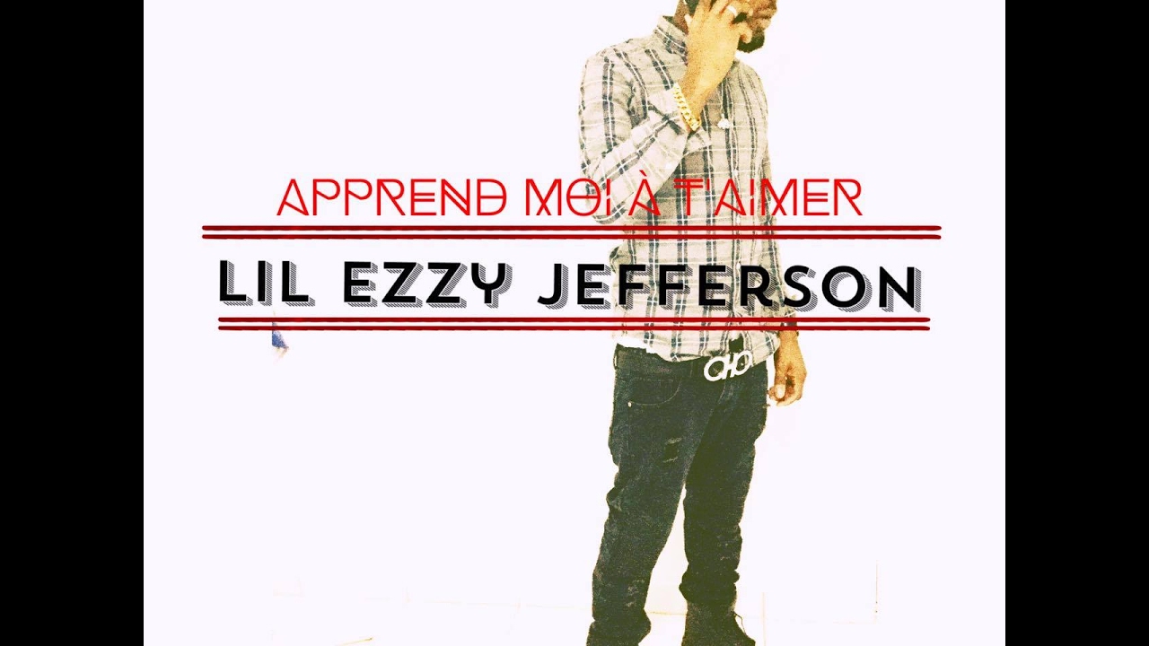 officielle lil ezzy jefferson ** apprend moi à t'aimer** - YouTube