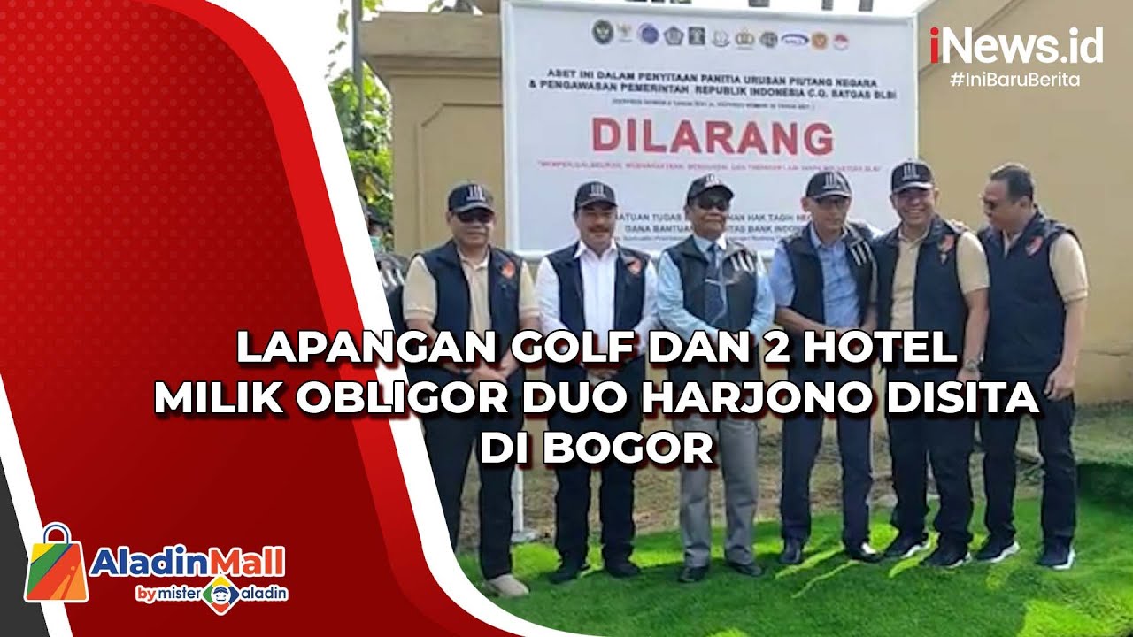 Lapangan Golf dan 2 Hotel Milik Obligor Duo Harjono Disita di Bogor ...