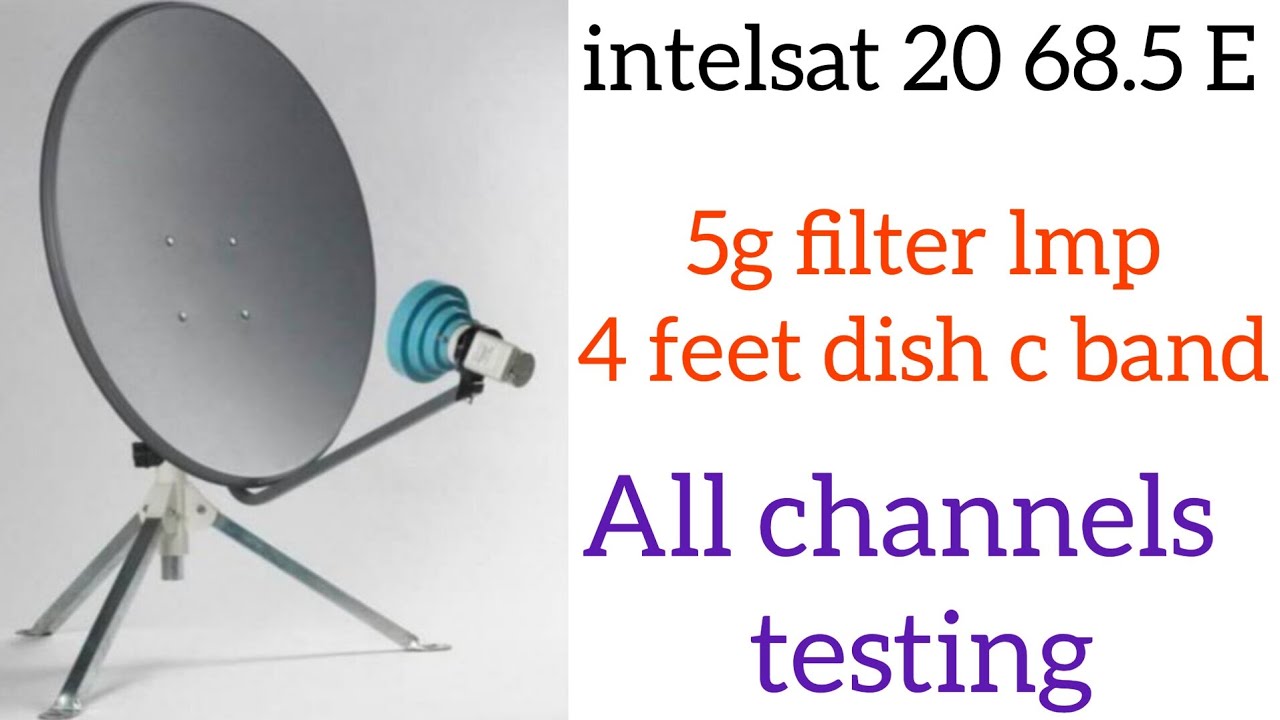 Intelsat 20 68.5 E 5g filter lmp 4 feet dish all channels testing new ...