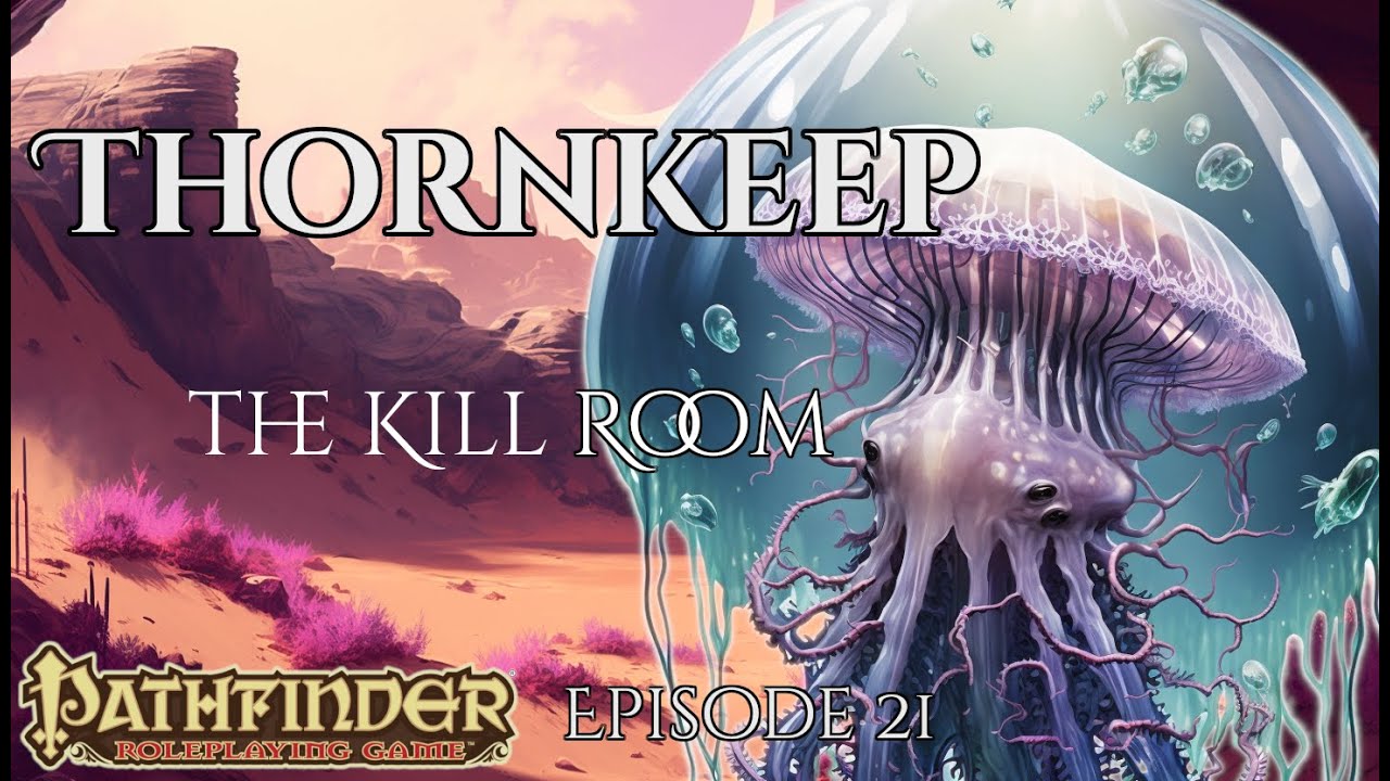 Pathfinder Thornkeep. - #21 - The Kill Room - YouTube