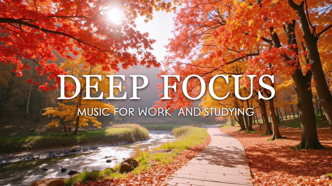 Deep Focus Music for Studying and Working 🍁 Enchanted Autumn Forest ...