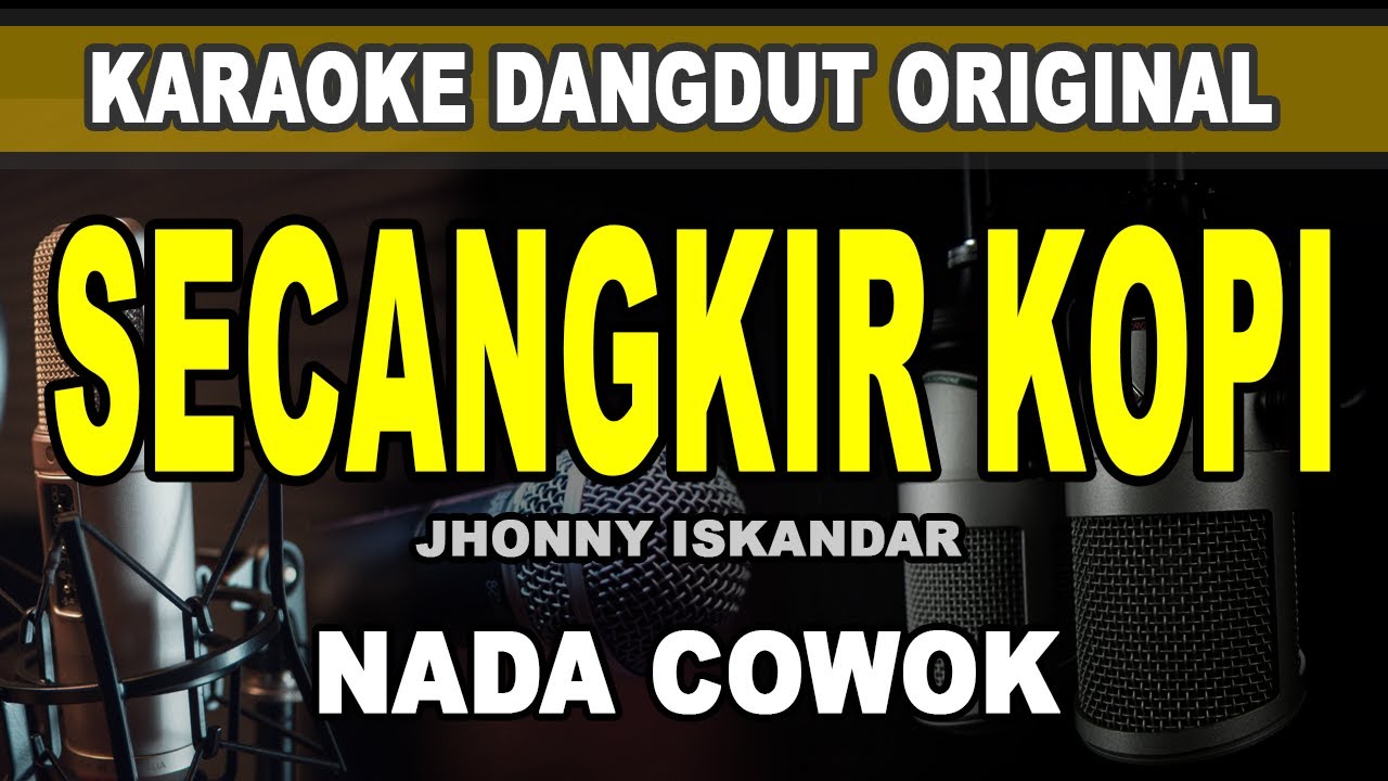SECANGKIR KOPI - Jhonny Iskandar karaoke dangdut original - YouTube