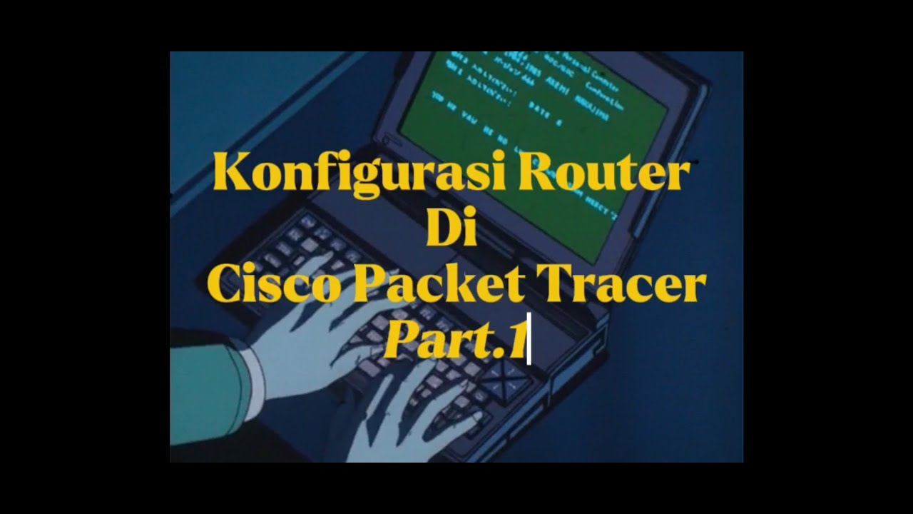 Tugas Jarkom:Konfigurasi Router Cisco Melalui Cisco Packet Tracer Part ...