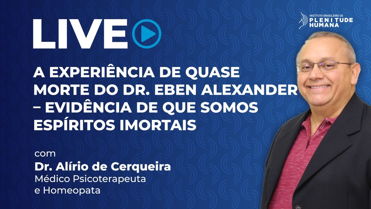 A EXPERIÊNCIA DE QUASE MORTE DO DR. EBEN ALEXANDER – EVIDÊNCIA DE QUE ...