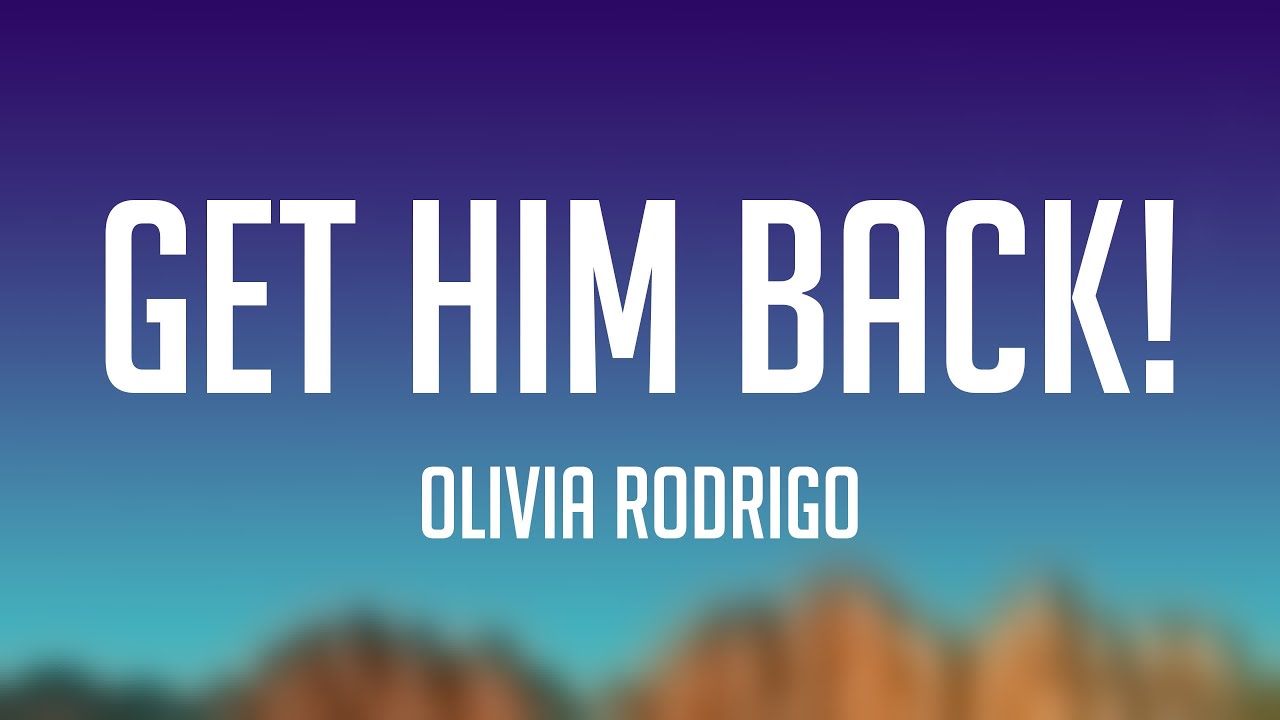 get him back! - Olivia Rodrigo Lyric Version 🦀 - YouTube