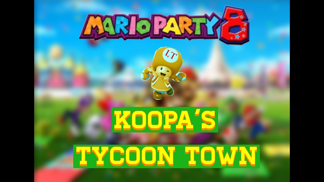 Mario Party 8! Koopa's Tycoon Town - YouTube