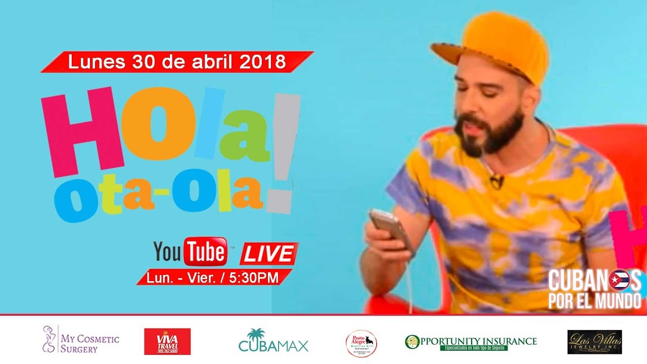 Hola! Ota-Ola con Alex Otaola programa de lunes 30 de abril 2018 - YouTube