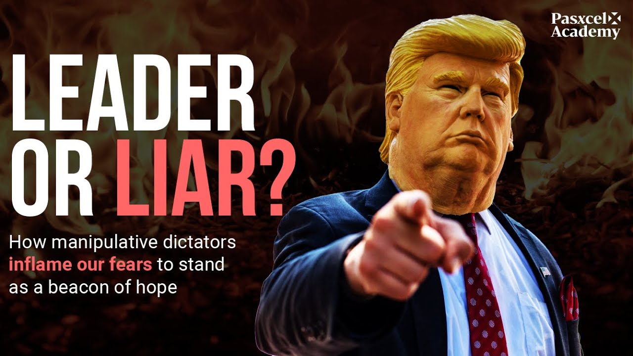 How Manipulative Leaders Inflame Our Fears To Stand As A Beacon Of Hope ...