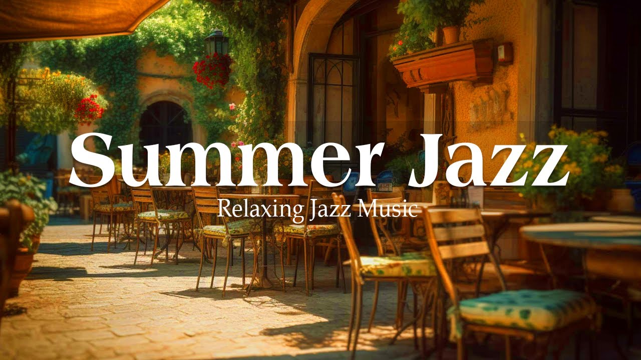 Summer Jazz | A Coffee Shop Ambience with Beautiful Relaxing Peaceful ...