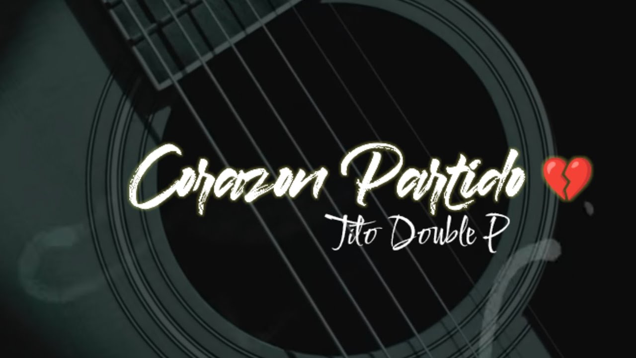 Tito Double P - Corazón Partido || Letra - YouTube