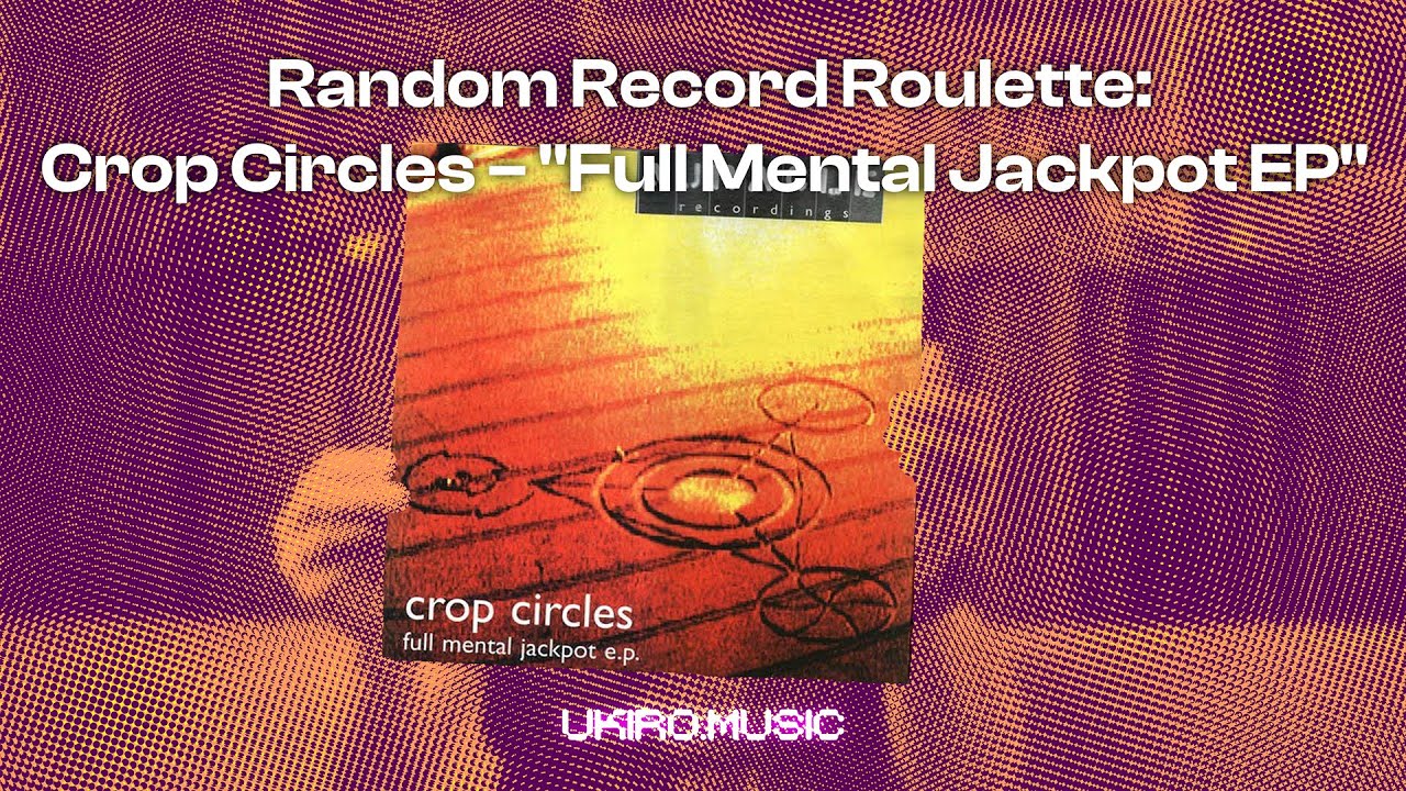 Random Record Roulette: Crop Circles– "Full Mental Jackpot EP ...