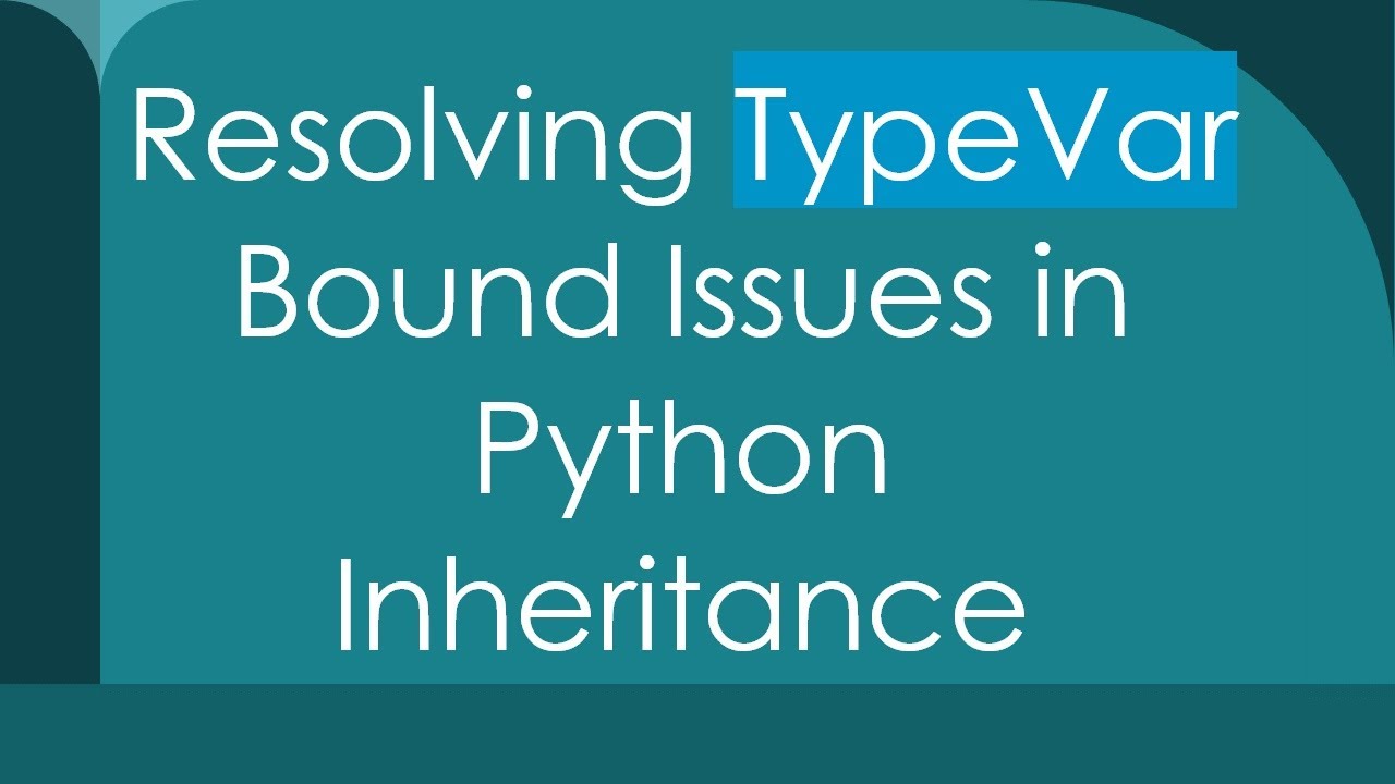 Resolving TypeVar Bound Issues in Python Inheritance - YouTube