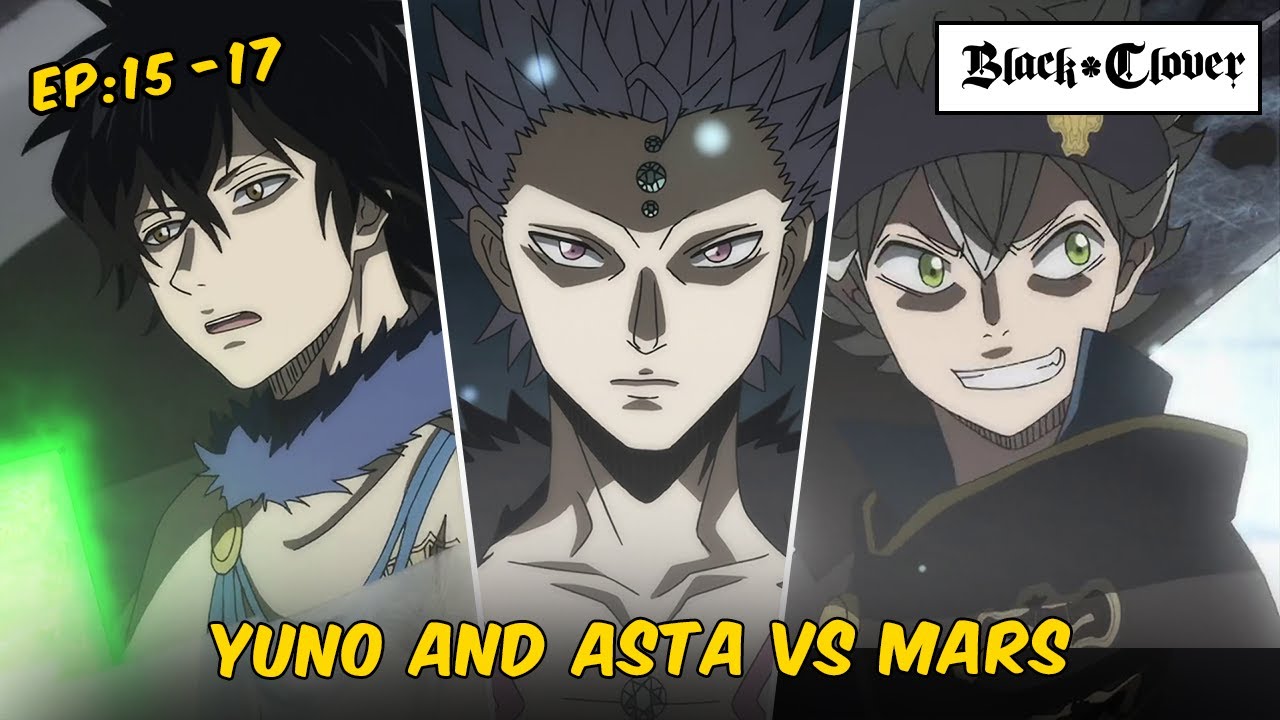 Yuno and Asta vs Mars!! | BLACK CLOVER EPISODE 15,16,17 REACTION ...