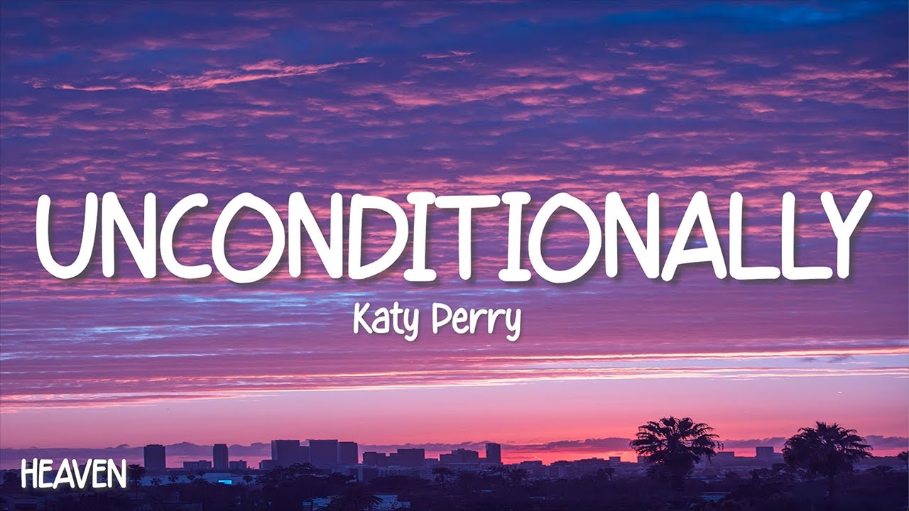 Katy Perry - Unconditionally (Lyrics) - YouTube