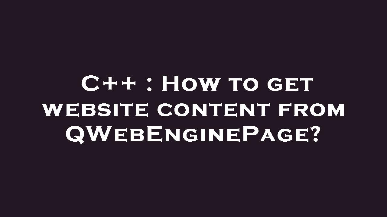 C++ : How to get website content from QWebEnginePage? - YouTube