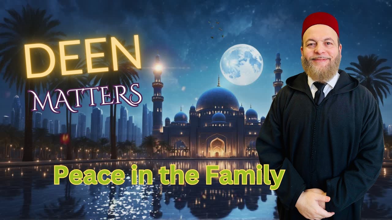 Deen Matters Ep.13: Peace in the Family - YouTube