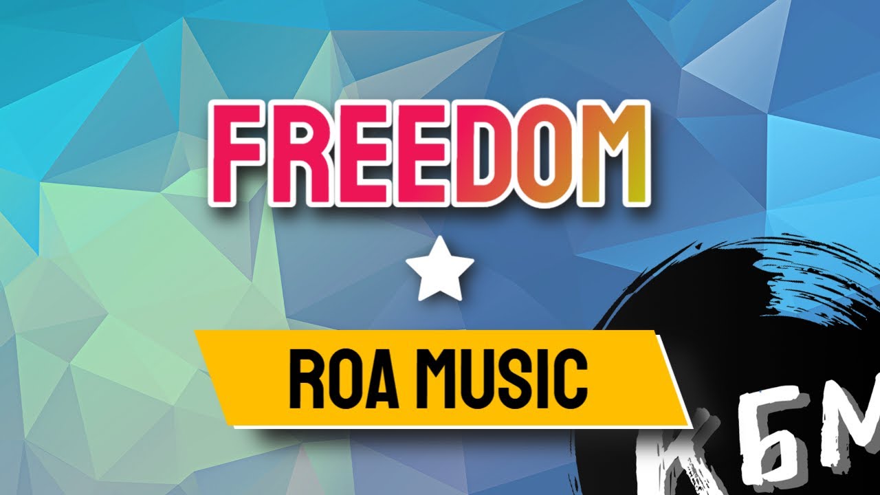 Музыка без авторских прав | Freedom - ROA | Счастливая музыка [КБМ ...