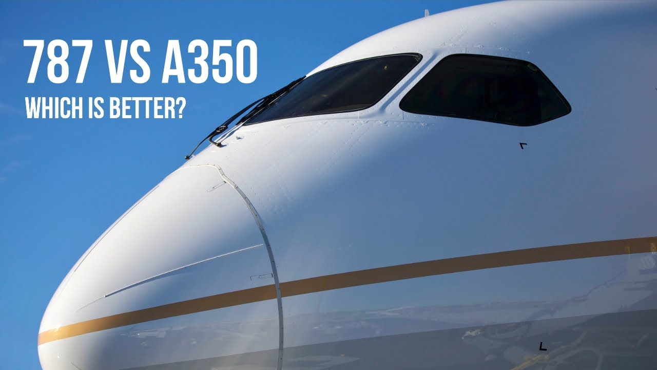 Boeing 787 vs Airbus A350 - Which is Better? - YouTube