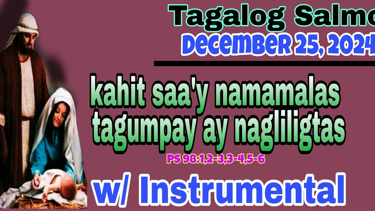 DECEMBER 25, 2024- CHRISTMAS DAY - TAGALOG SALMO- KAHIT SAA'Y NAMAMALAS ...