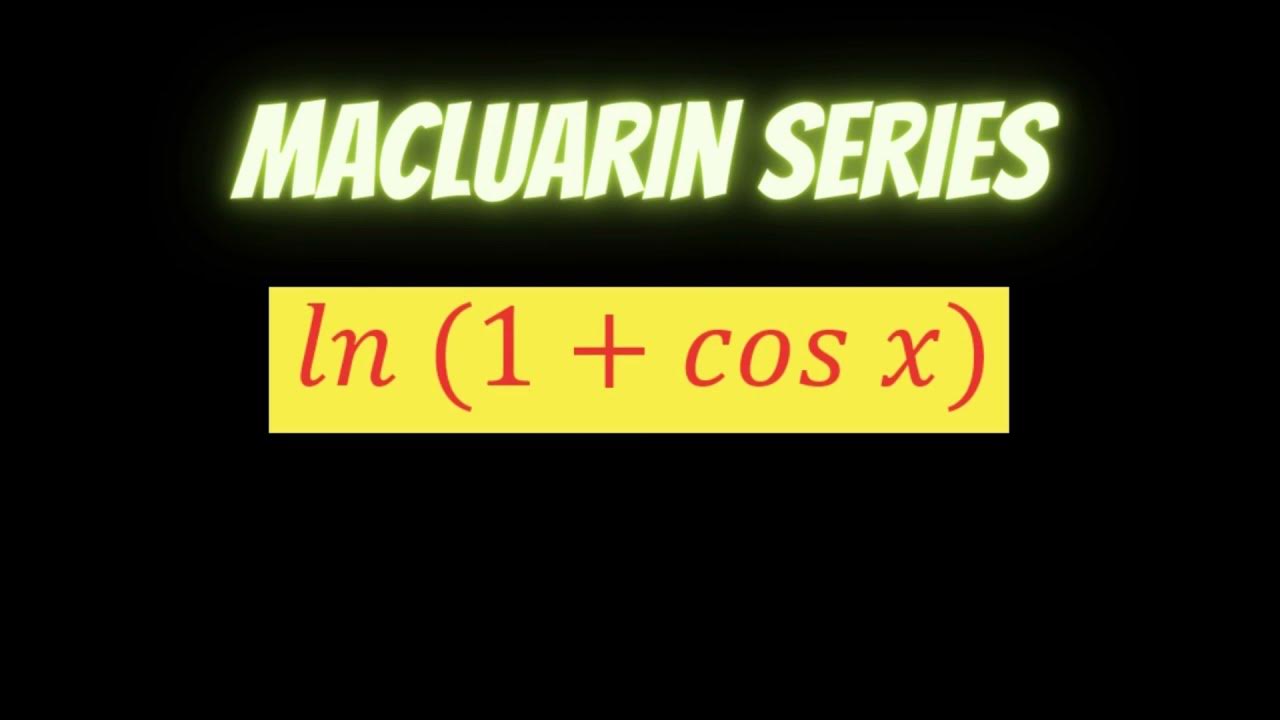 maclaurin-series-of-ln-1-cosx-youtube