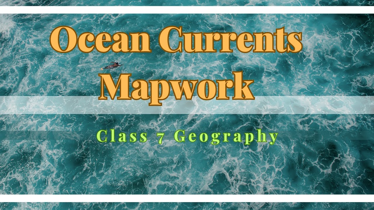 Class 7 Geography | Chapter 5: Ocean Currents Mapwork - Water | NCERT ...