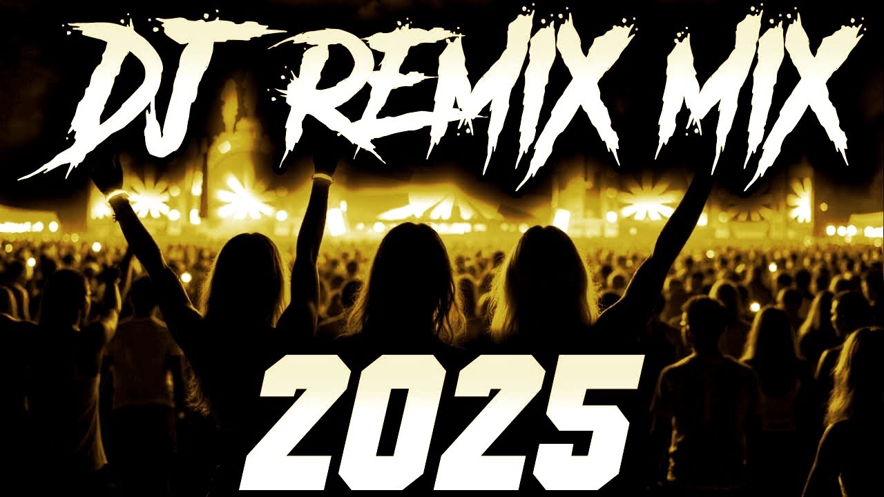 DJ MIX 2025 - Remixes & Mashups of Popular Songs 2025 | DJ Remix Song ...